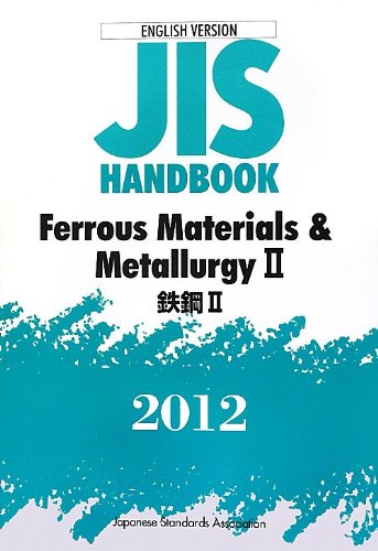 JIS Handbook 2012 - Ferrous Materials & Metallurgy II: JIS ...