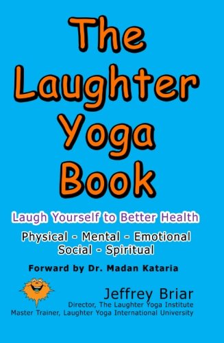 The Laughter Yoga Book: Amazon.co.uk: Briar, Jeffrey: 9781478292135: Books