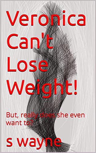Amazon.com: Veronica Can't Lose Weight!: But, really does she even want ...
