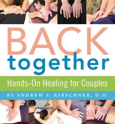 Back Together: Hands-on Healing for Couples: Kirschner, Andrew ...