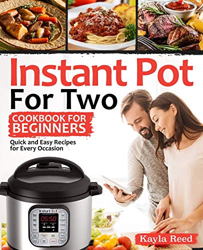 Instant Pot For Two Cookbook For Beginners: Quick And Easy Recipes For ...