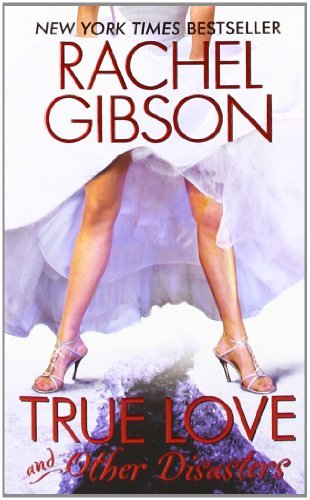 By Rachel Gibson True Love and Other Disasters (Original): Rachel ...