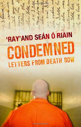 Condemned: Letters from Death Row: Amazon.co.uk: O'Riain, Sean, Ray ...