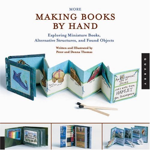 More Making Books By Hand: Exploring Miniature Books, Alternative ...