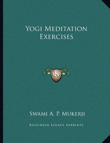 Yogi Meditation Exercises: Mukerji, Swami A. P.: 9781163046753: Amazon ...