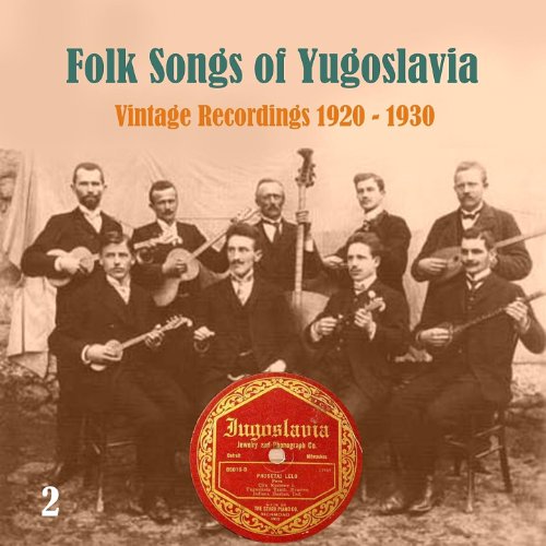 Play Folk Songs of Yugoslavia / Vintage Recordings 1920 - 1930, Volume ...