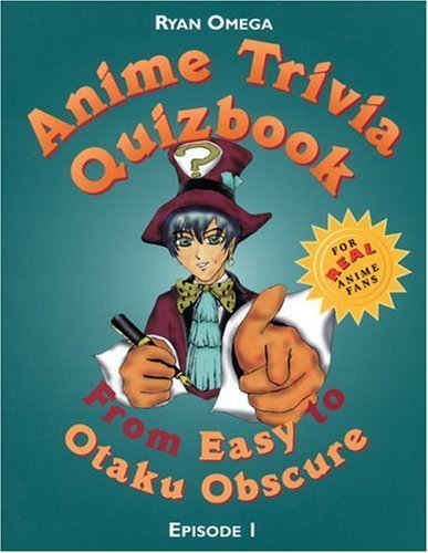 Anime Trivia Quizbook: Episode 1: From Easy to Otaku Obscure: Omega ...