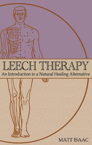 Leech Therapy: An Introduction to a Natural Healing Alternative ...