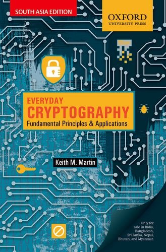 EVERYDAY CRYPTOGRAPHY FUNDAMENTALS AND P: Keith M. Martin ...