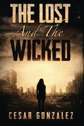 The Lost and the Wicked: Gonzalez, Cesar: 9781508859758: Amazon.com: Books