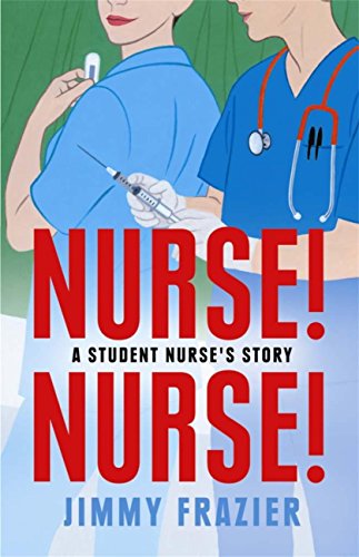 Nurse! Nurse!: A Student Nurse's Story eBook : Frazier, Jimmy: Amazon ...