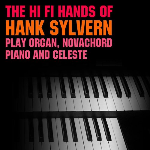 Play The Hi-Fi Hands Of Hank Sylvern Play Organ, Novachord, Piano And ...