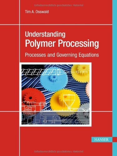By Tim A. Osswald Understanding Polymer Processing: Processes and ...