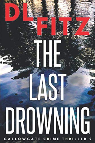 Amazon.com: The Last Drowning: Gallowgate Crime Thriller 2 (Gallowgate ...