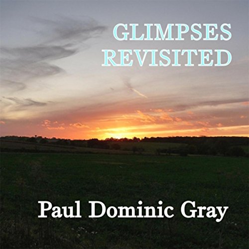 Écouter Glimpses Revisited par Paul Dominic Gray sur Amazon Music Unlimited