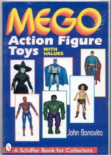Mego Action Figure Toys: With Values (A Schiffer Book for Collectors ...