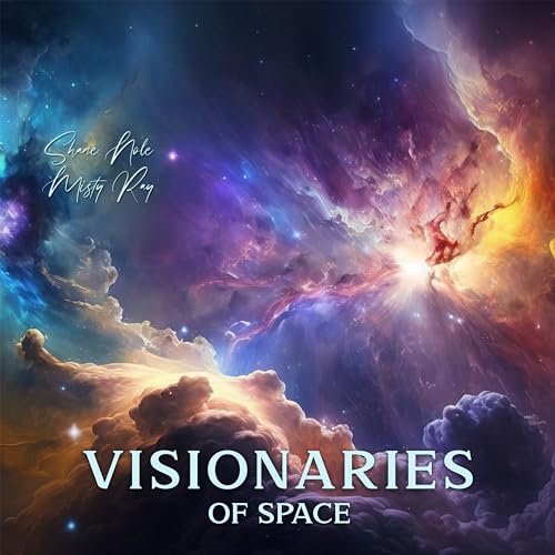 Amazon MusicでShane Nole & Misty RayのVisionaries of Spaceを再生する