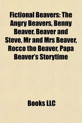 Fictional Beavers Fictional Beavers: The Angry Beavers, Benny Beaver ...