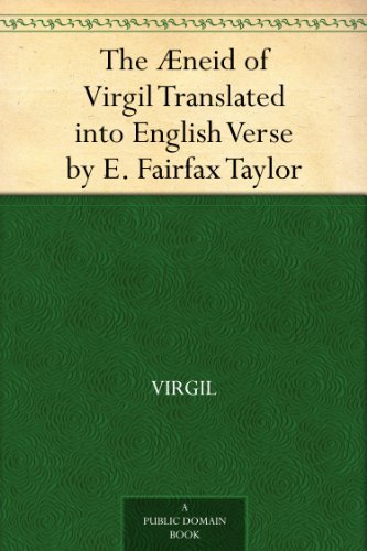 The Æneid of Virgil Translated into English Verse by E. Fairfax Taylor ...
