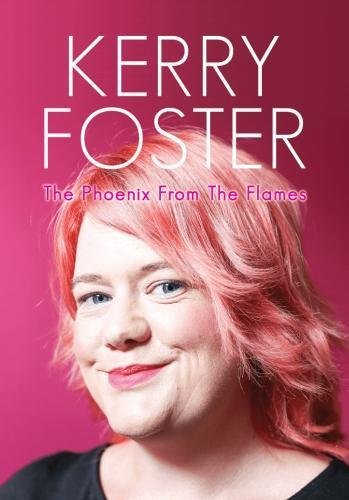 Kerry Foster - The Phoenix From The Flames: Kerry Foster: 9781912400010 ...
