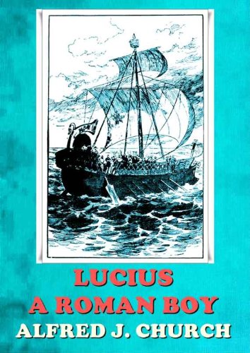 LUCIUS A ROMAN BOY OR THE ADVENTURES OF A ROMAN BOY - Kindle edition by ...