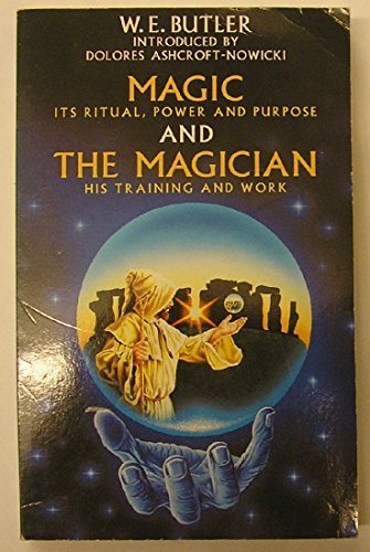 Magic and the Magician: Training and Work in Ritual Power and Purpose ...