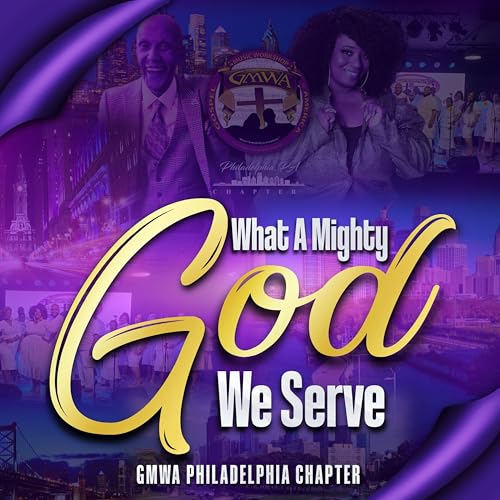 What a Mighty God We Serve by GMWA Philadelphia Chapter on Amazon Music ...
