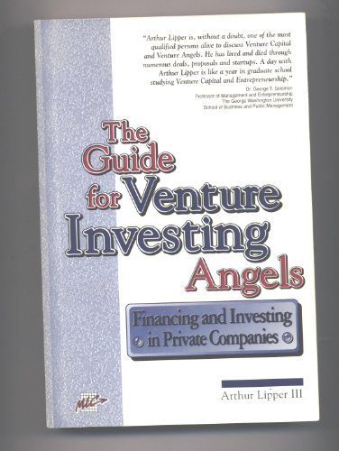 The guide for venture investing angels: Financing and investing in ...