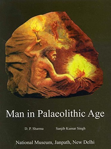 Man in Palaeolithic Age: D.P. Sharma & Sanjib Kumar Singh: 9788185832036: Amazon.com: Books
