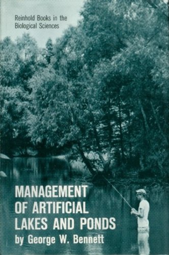 Management of Artificial Lakes and Ponds: George William Bennett ...