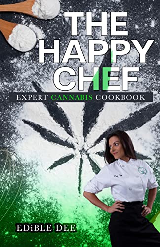 The Happy Chef : Expert Cannabis Cookbook (The Happy Chef cannabis ...