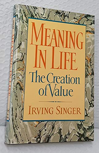 Meaning in Life, the Creation of Value: Irving Singer: Amazon.com: Books