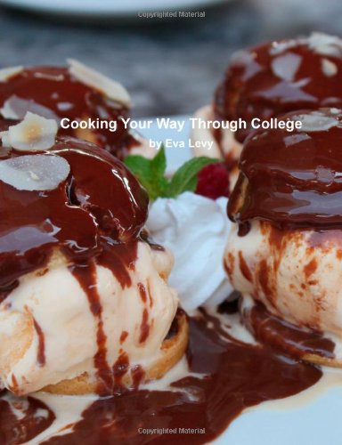 Cooking Your Way Through College (Volume 1): Levy, Eva, Ackerman ...