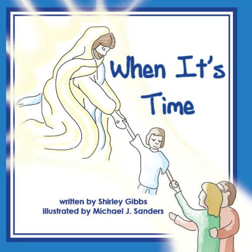 Amazon.com: When It's Time: 9781598795271: Shirley Gibbs, Michael ...