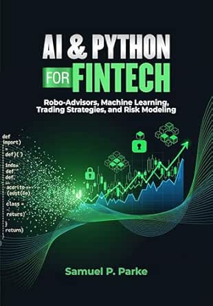 AI and Python for FinTech: Robo-Advisors, Machine Learning, Trading ...