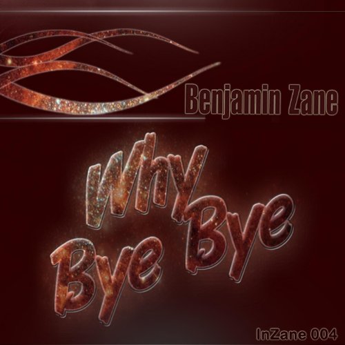 Play Why Bye Bye by Benjamin Zane on Amazon Music