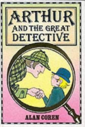 Arthur and the Great Detective (Arthur Books): Alan Coren, John Astrop ...