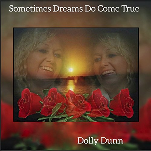 Play Sometimes Dreams Do Come True by Dolly Dunn on Amazon Music Unlimited
