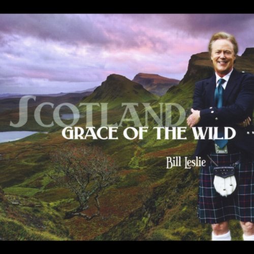 Play Scotland: Grace of the Wild by Bill Leslie on Amazon Music