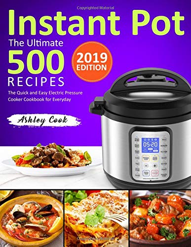 The Ultimate 500 Instant Pot Recipes: The Quick and Easy Electric ...