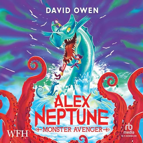 Alex Neptune, Monster Avenger: Alex Neptune, Book 2 (Audio Download ...
