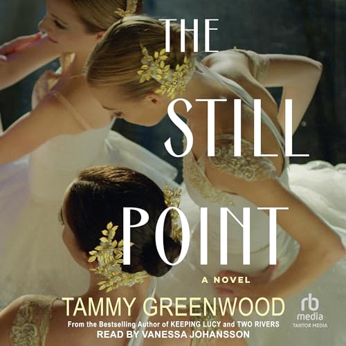 Amazon.com: The Still Point (Audible Audio Edition): Tammy Greenwood, Vanessa Johansson, Tantor ...