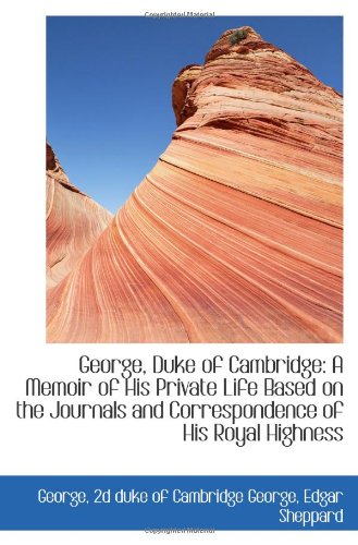 Amazon.com: George, Duke of Cambridge: A Memoir of His Private Life ...