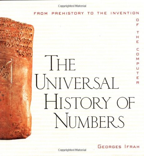 The Universal History of Numbers: From Prehistory to the Invention of ...