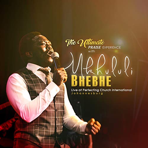 Play The Ultimate Praise Experience with Mkhululi Bhebhe (Live) by ...