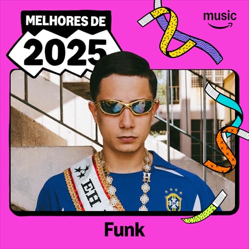 Melhores de 2025: Funk Playlist no Amazon Music Unlimited