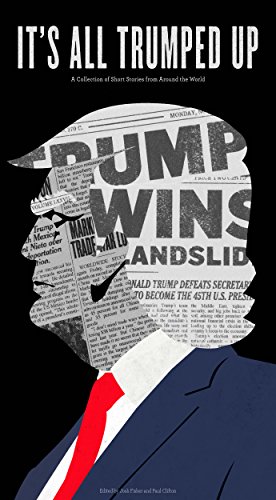 It's All Trumped Up: A Collection of Short Stories from Around the ...
