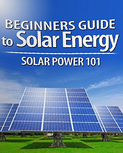 Beginners Guide To Solar Energy: A Beginner’s Guide to Solar Panels ...