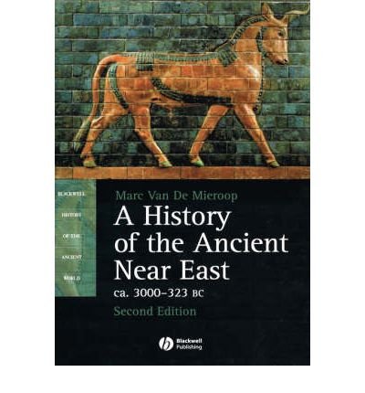 A HISTORY OF THE ANCIENT NEAR EAST CA. 3000 - 323 BC (REVISED ...