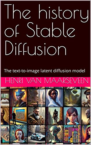 The history of Stable Diffusion : The text-to-image latent diffusion ...